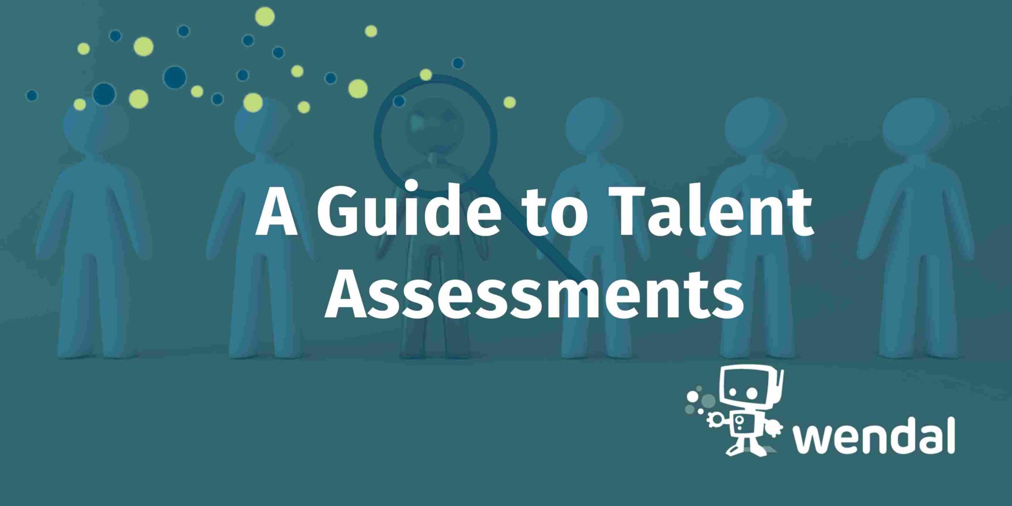Talent Assessment Strategy: a Guide to Framework, Examples, Benefits